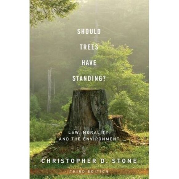 Christopher D. Stone | Other | Should Trees Have Standing Law Morality ...